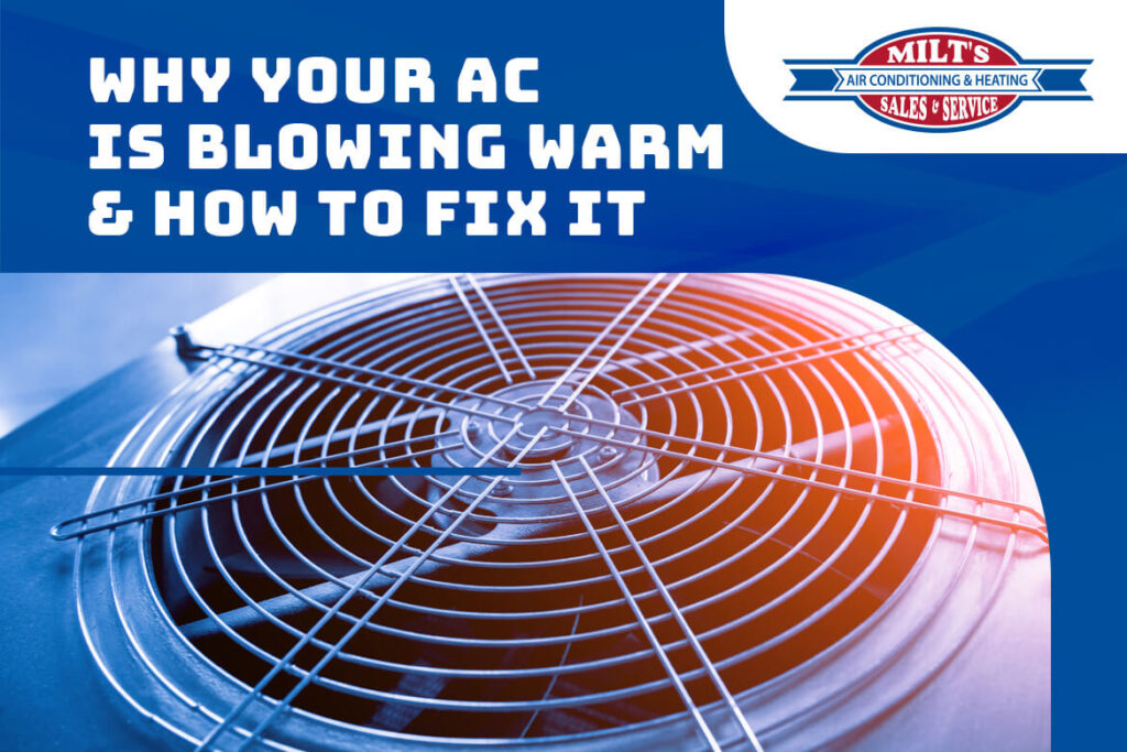 Why Your Air Conditioner Is Blowing Warm Air & How to Fix It - Milt’s ...